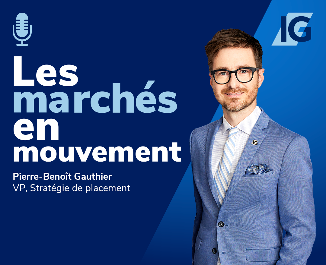 Balado les marchés en mouvement | IG Gestion de patrimoine